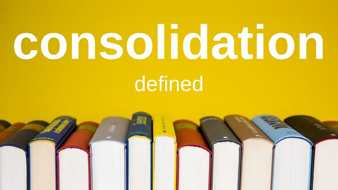 Best Consolidation Legal Term Definition